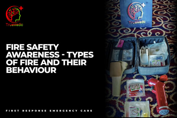 Fire Safety Awareness - Types Of Fire And Their Behaviour | TrueMedic Ltd
